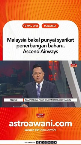 Malaysia bakal punyai syarikat penerbangan baharu, Ascend Airways ...