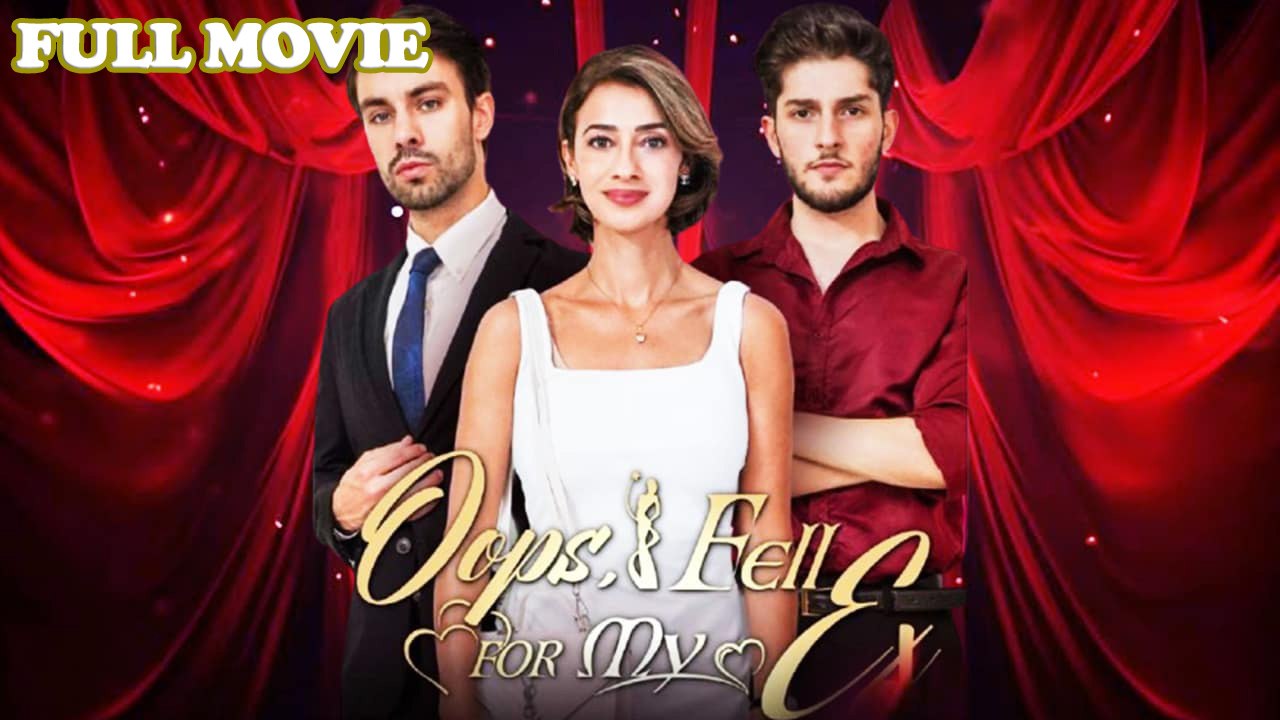 Oops I Fell For My Ex Full - video Dailymotion