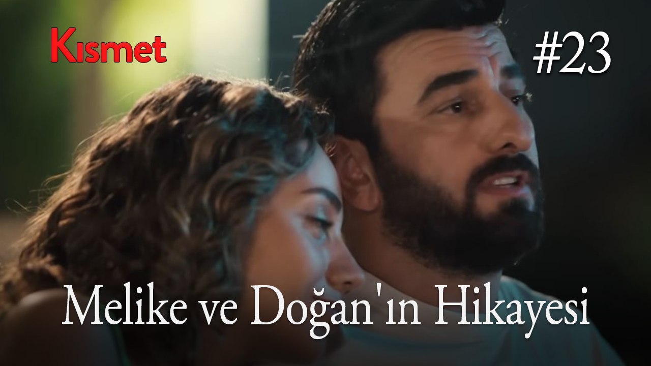 Baştan Sona Melike ve Doğan'ın Hikayesi #23 - Dailymotion Video