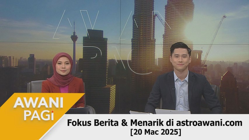 AWANI Pagi: Berita tumpuan & menarik di astroawani.com [20 Mac 2025 ...