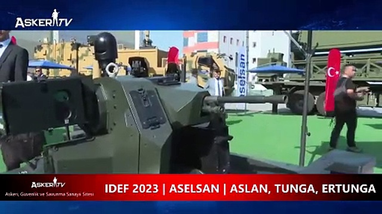 IDEF 2023 ASELSAN ASLAN, TUNGA, ERTUNGA - Dailymotion Video