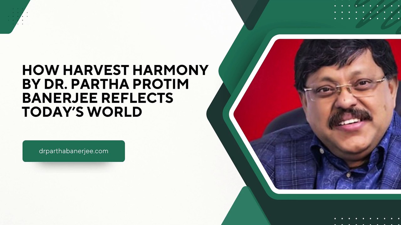 How Harvest Harmony by Dr. Partha Protim Banerjee Reflects Today’s ...