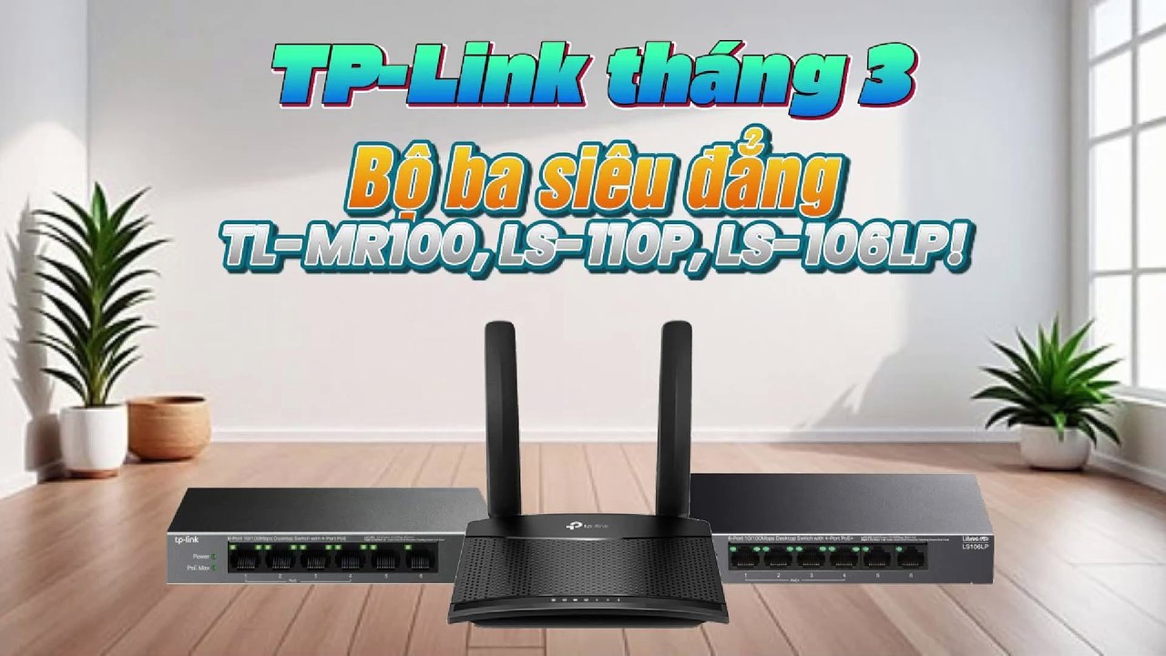TP-Link Tháng 3 - Bộ Ba Siêu Đẳng TL-MR100, LS-110P, LS-106LP!- - video Dailymotion