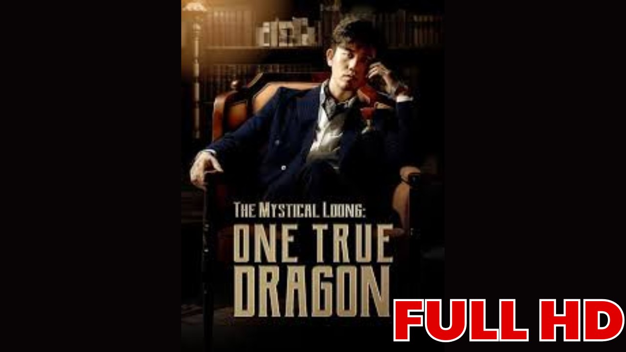 The Mystical Loong: One True Dragon - Full Movie - video Dailymotion