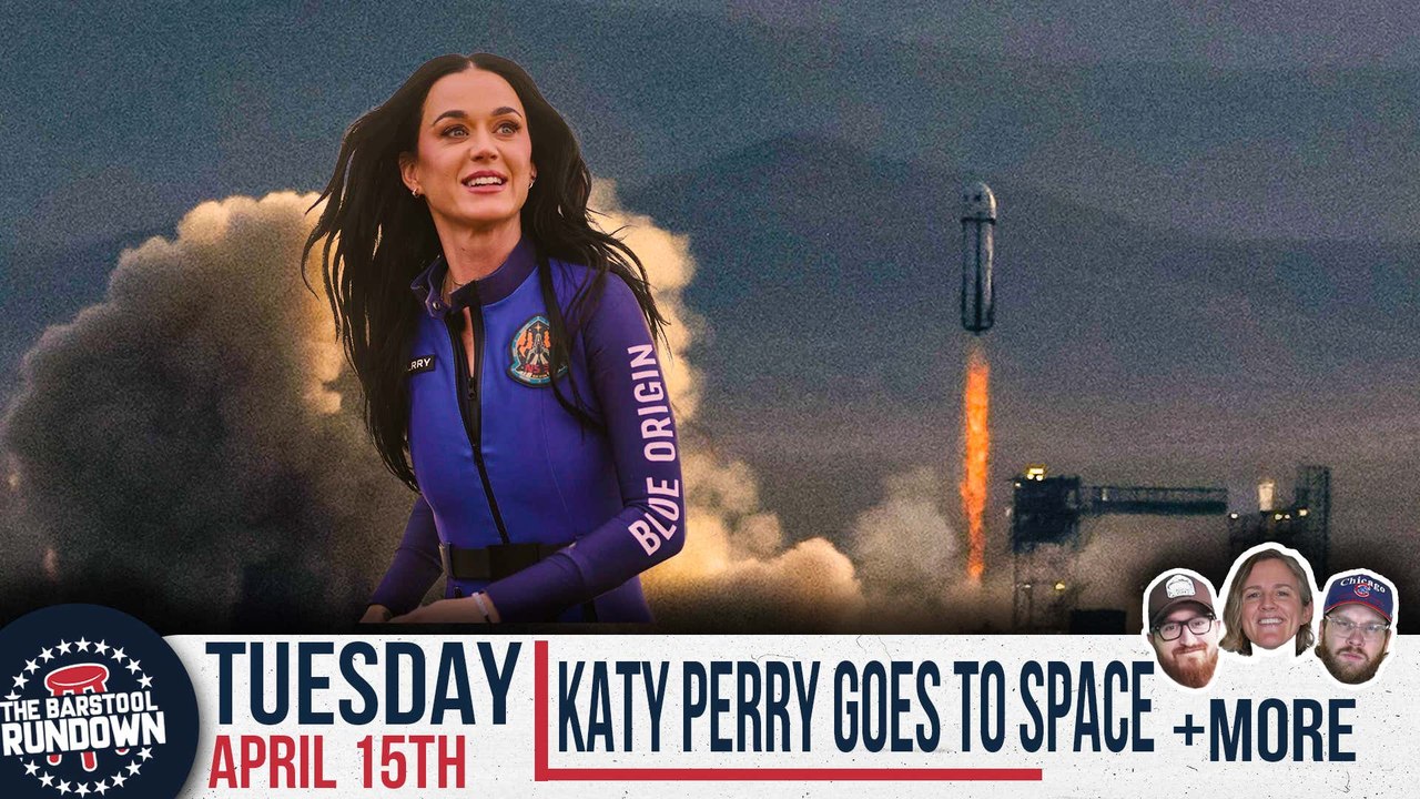 Katy Perry Decided to Sing While up in Space - Barstool Rundown - April ...