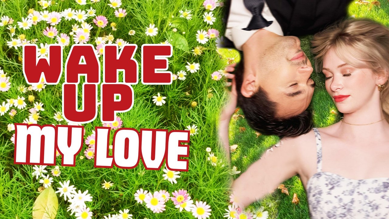 Wake Up My Love [FULL MOVIES ENGLISH SUB] - video Dailymotion
