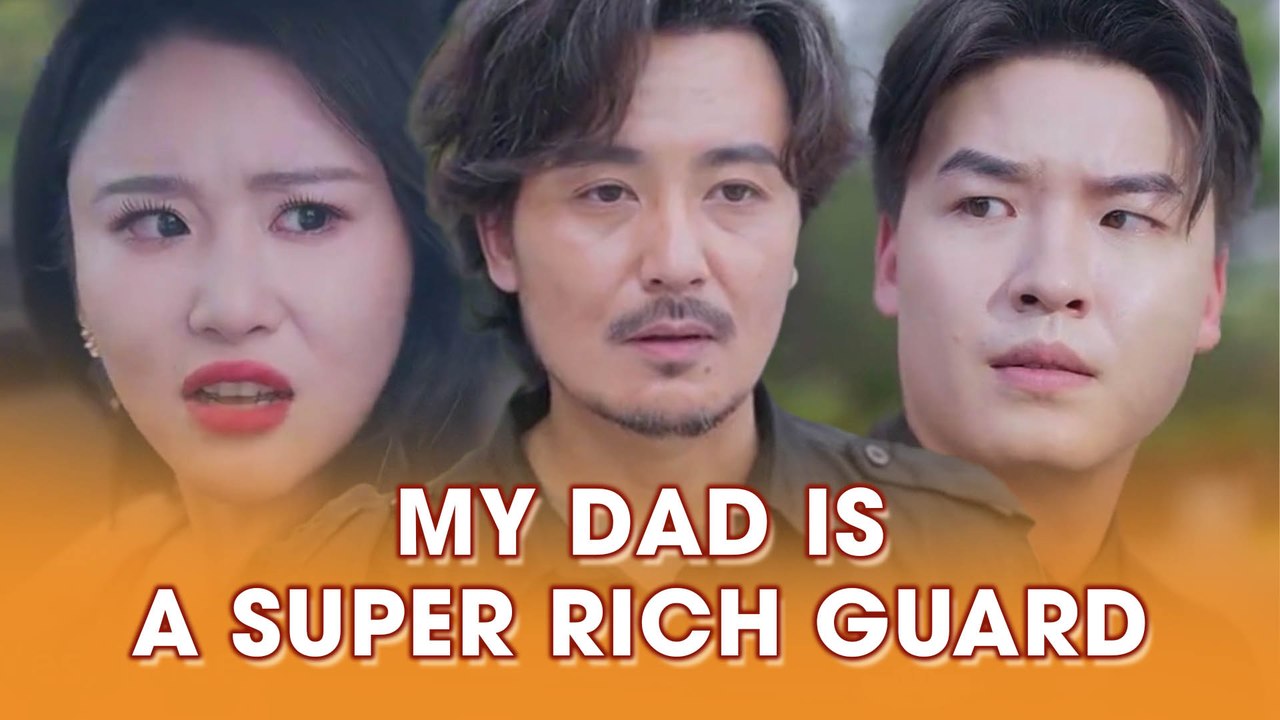 My Dad Is A Super Rich Guard - video Dailymotion