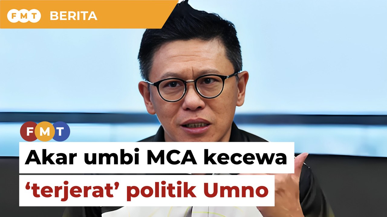 Akar umbi MCA kecewa ‘terjerat’ politik Umno, kata bekas naib presiden - video Dailymotion
