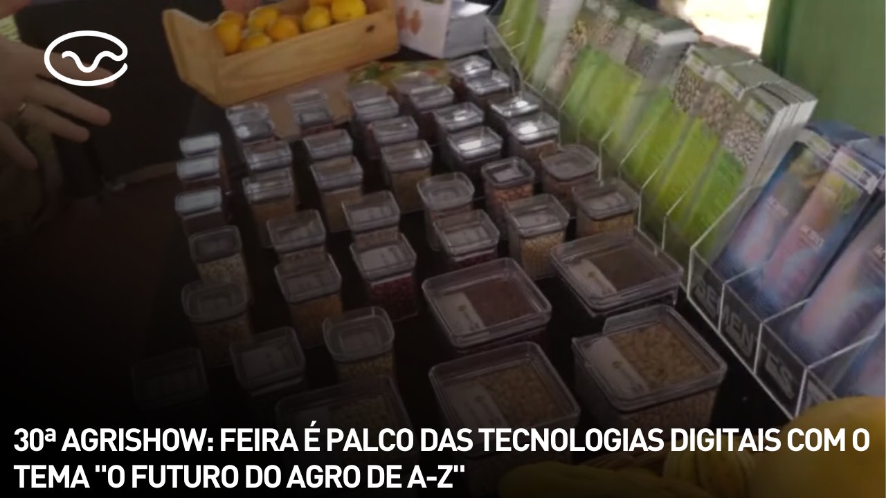 30ª AGRISHOW: feira é palco das tecnologias digitais com o tema "o ...