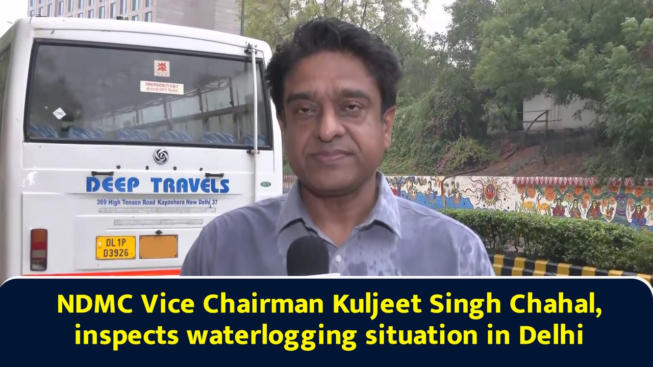 NDMC Vice Chairman Kuljeet Singh Chahal, inspects waterlogging situation in Delhi - video ...