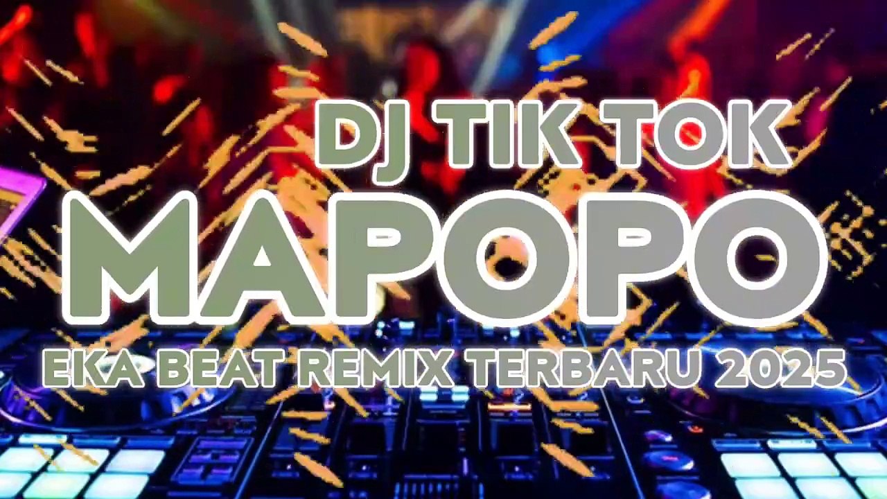 DJ TIK TOK MAPOPO V2🌴EKA BEAT REMIX TERBARU 2025 - Video Dailymotion