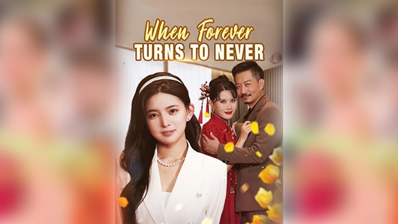 Watch When Forever Turns To Never Full Chinese Drama - DramaFren ...