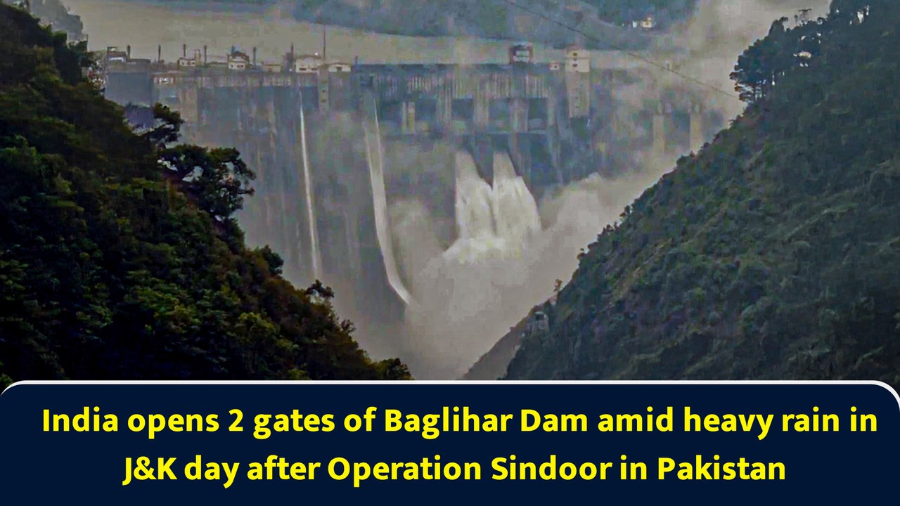 India opens 2 gates of Baglihar Dam amid heavy rain in J&K day after ...