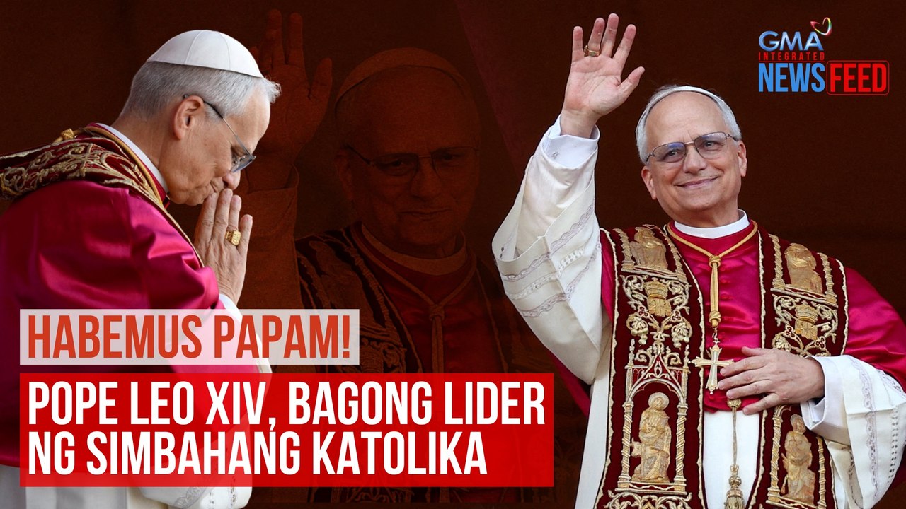 HABEMUS PAPAM! Pope Leo XIV, bagong lider ng Simbahang Katolika | GMA ...