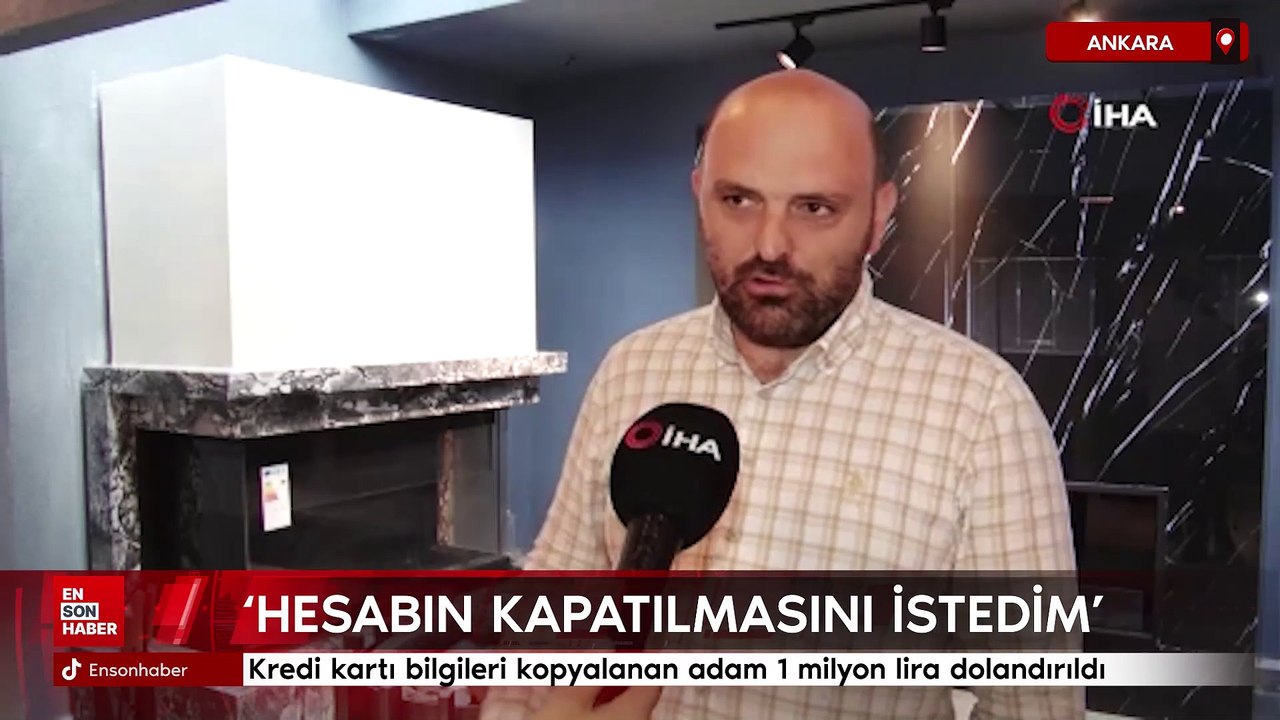 Ankara'da kredi kartı bilgileri kopyalanan adam 1 milyon lira ...