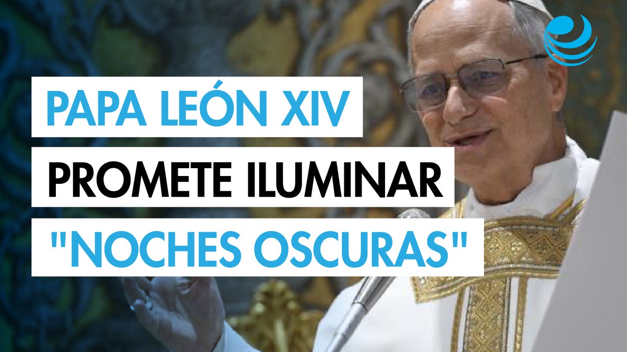 El nuevo papa León XIV promete iluminar las "noches oscuras" del mundo ...