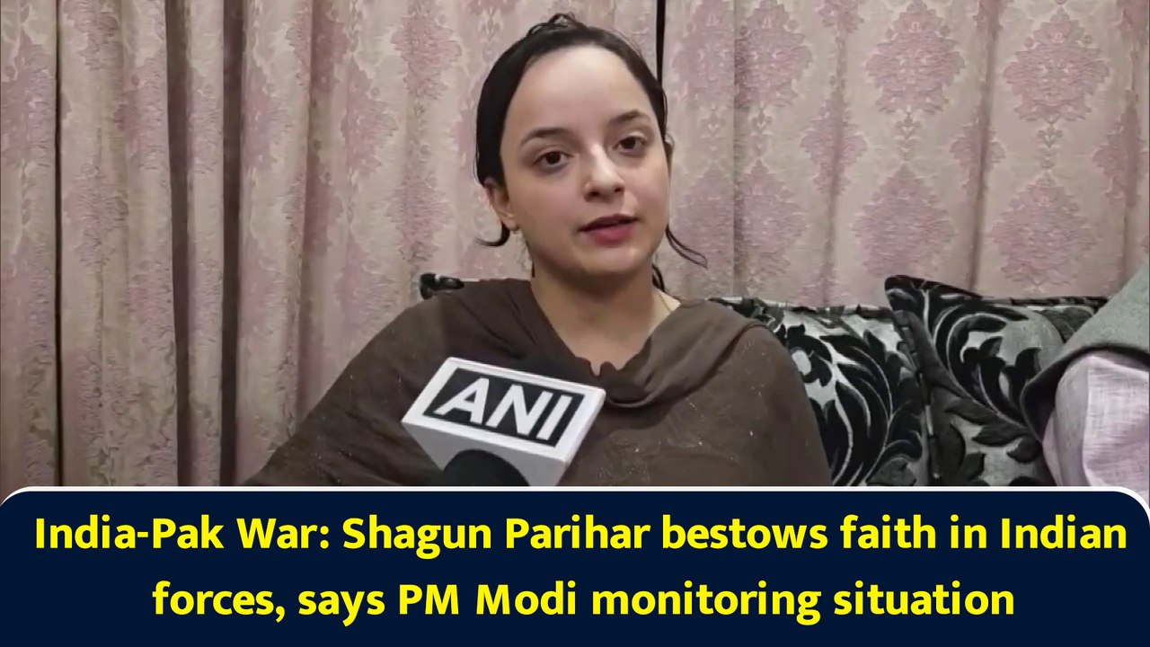 India-Pak War: Shagun Parihar bestows faith in Indian forces, says PM Modi monitoring situation ...