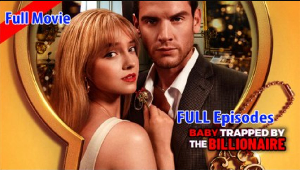 Baby Trapped By The Billionaire - Full Movie - video Dailymotion