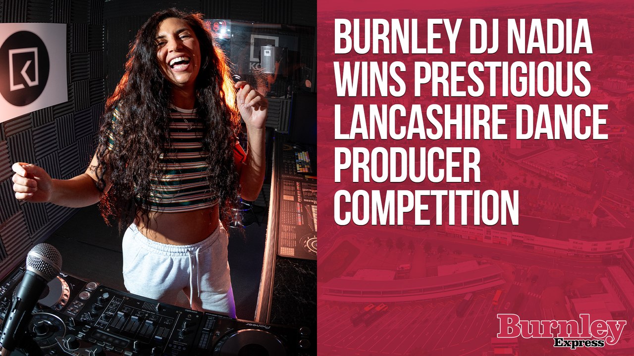 Burnley DJ Nadia win prestigious Lancashire Dance Producer competition ...