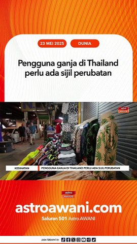 Pengguna ganja di Thailand perlu ada sijil perubatan | Astro Awani