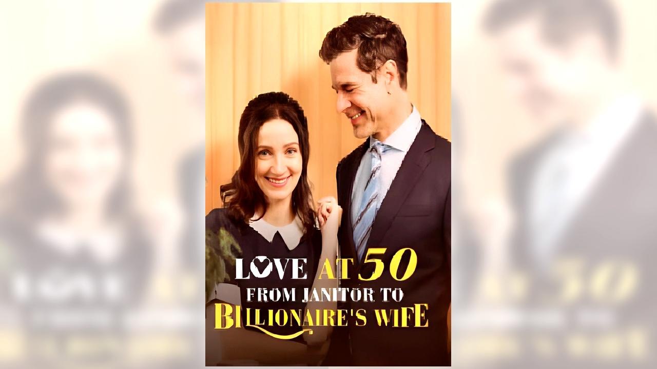 Love at 50 - From Janitor to Billionaire s Wife full episode - video ...