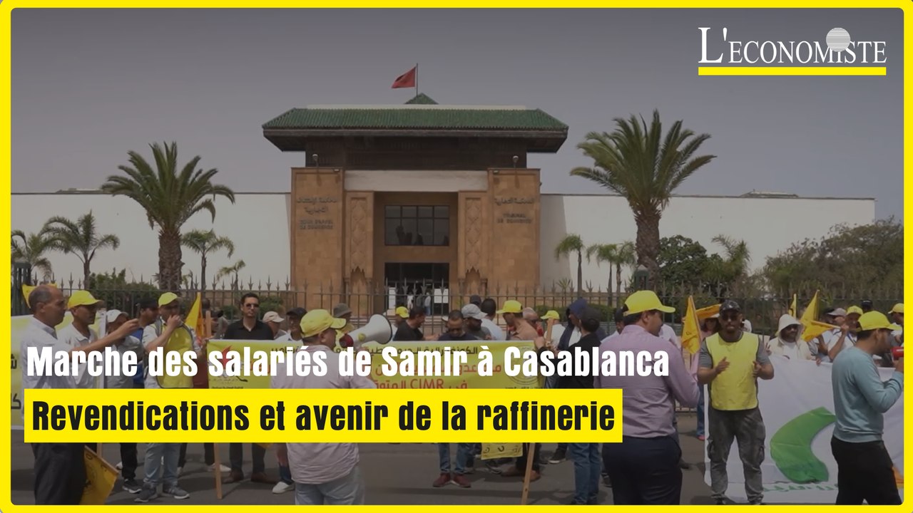 Marche des salariés de Samir à Casablanca : Revendications et avenir de ...