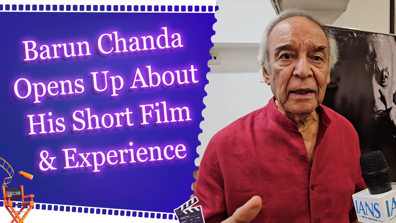 IANS Exclusive Interview with actor Barun Chanda | Short Film ...