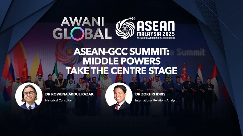 AWANI Global: ASEAN –CCC Summit | Middle powers take the centre stage ...