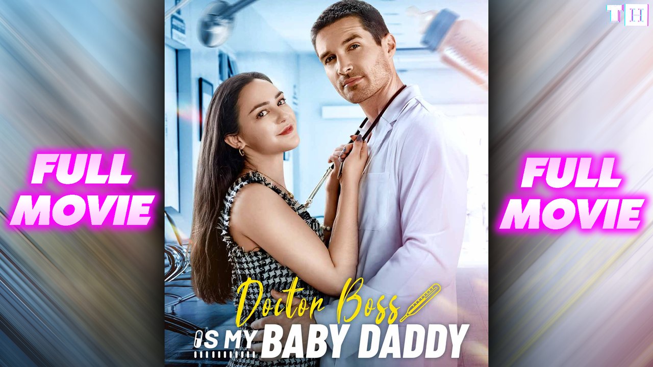 Doctor Boss Is My Baby Daddy Full HD Movie - video Dailymotion