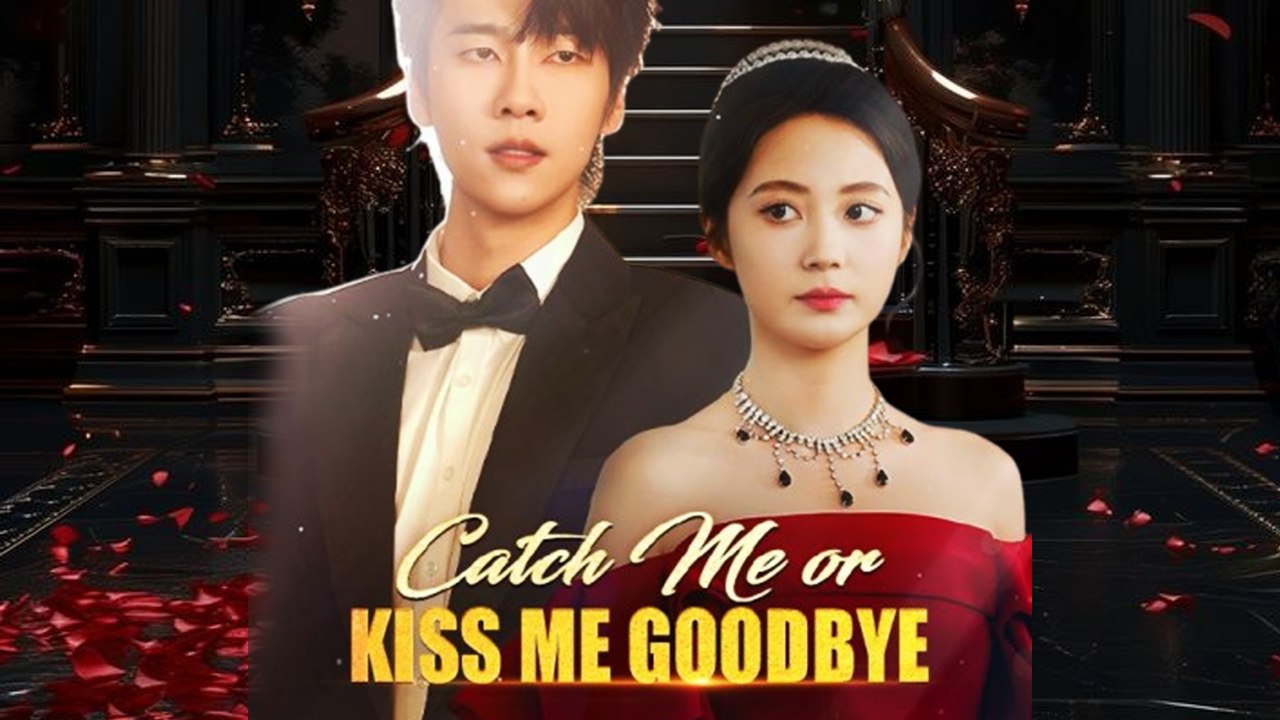 Catch Me or Kiss Me Goodbye Full Movie - Video Dailymotion