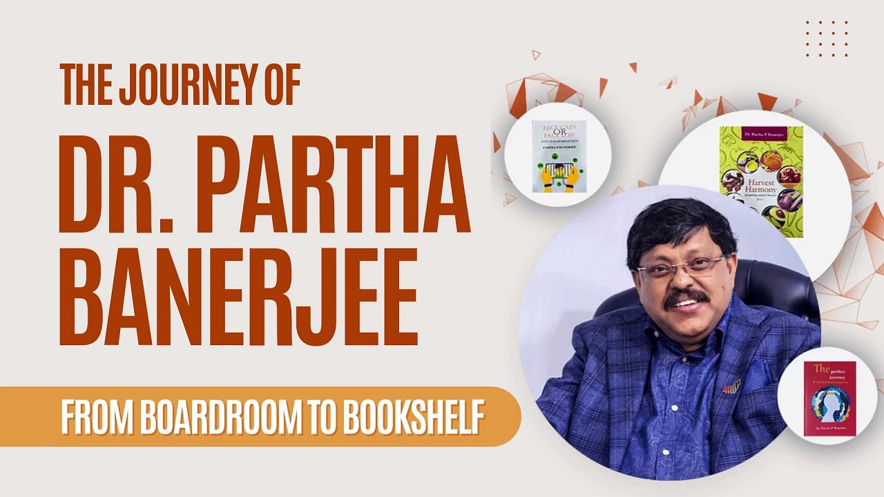 The Journey of Dr. Partha Banerjee: From Boardroom to Bookshelf - video ...