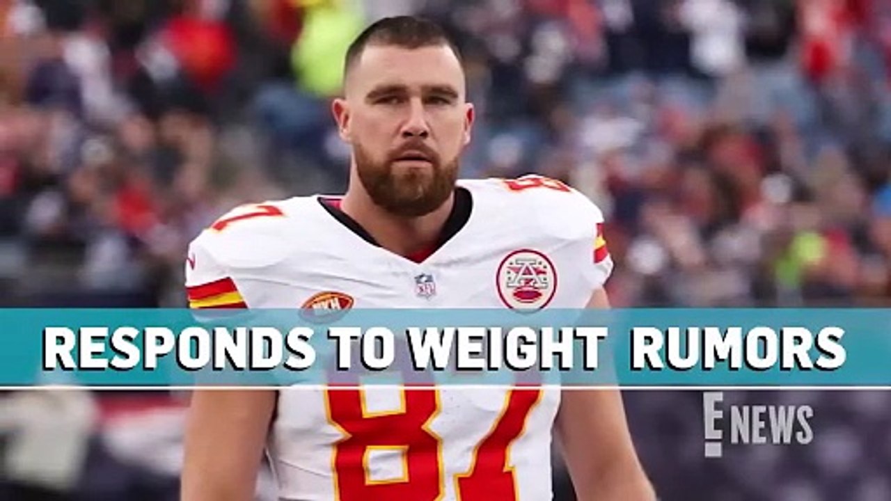 Travis Kelce Addresses Speculation He Lost 25 Pounds _ E! News - video ...