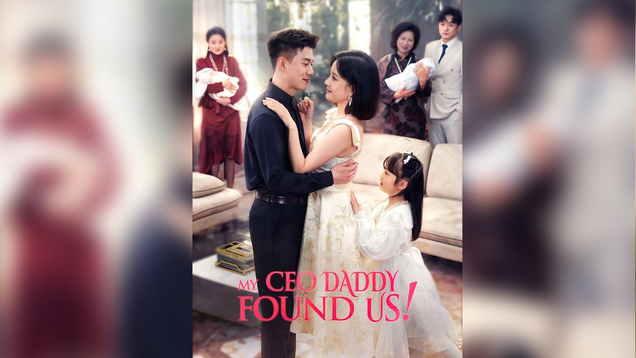 [Hot Drama] My CEO Daddy Found Us! Full - video Dailymotion