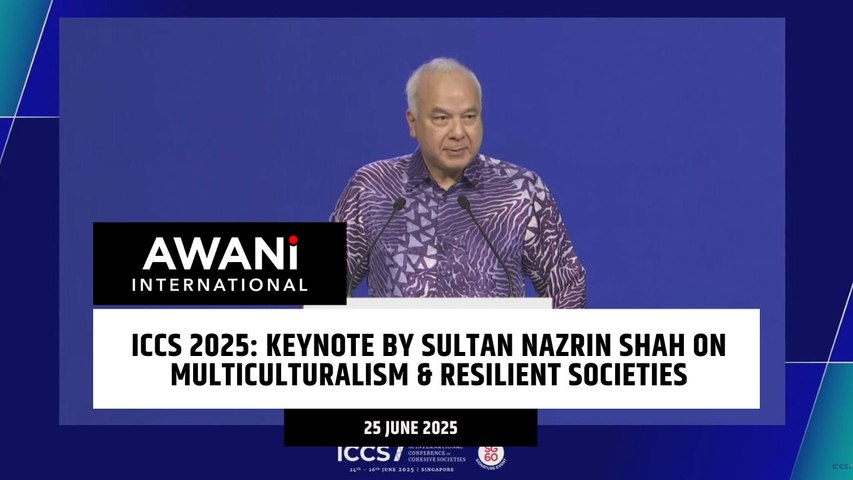 ICCS 2025: Keynote by Sultan Nazrin Shah on Multiculturalism & Resilient Societies | Astro Awani