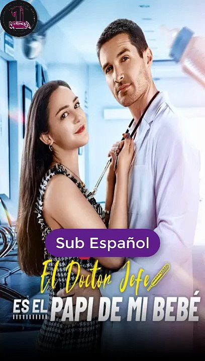 [SUB ESPAÑOL] El Doctor Jefe es el Papi de mi Bebé serie completa - Vídeo Dailymotion