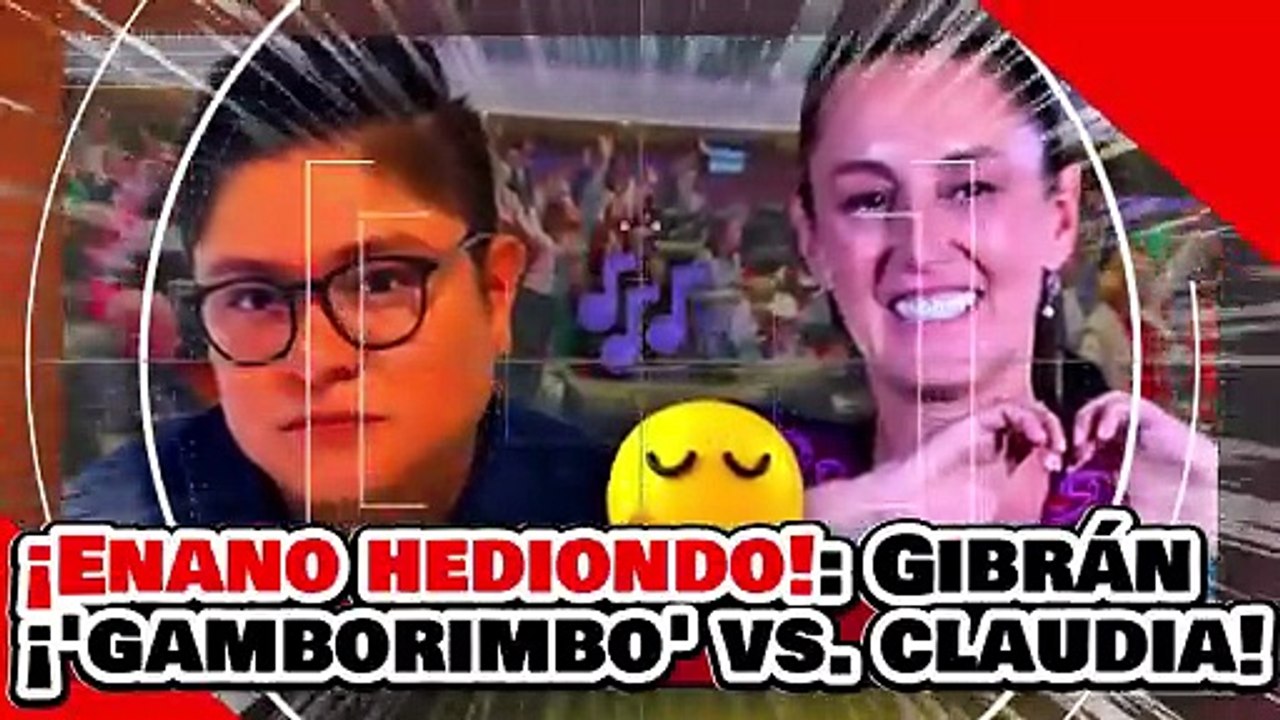🔥🚨¡ENANO CER…DO HEDIONDO! ¡”EL GAMBORIMBO” TRAIDOR GIBRÁN BIEN ARDIDO ...