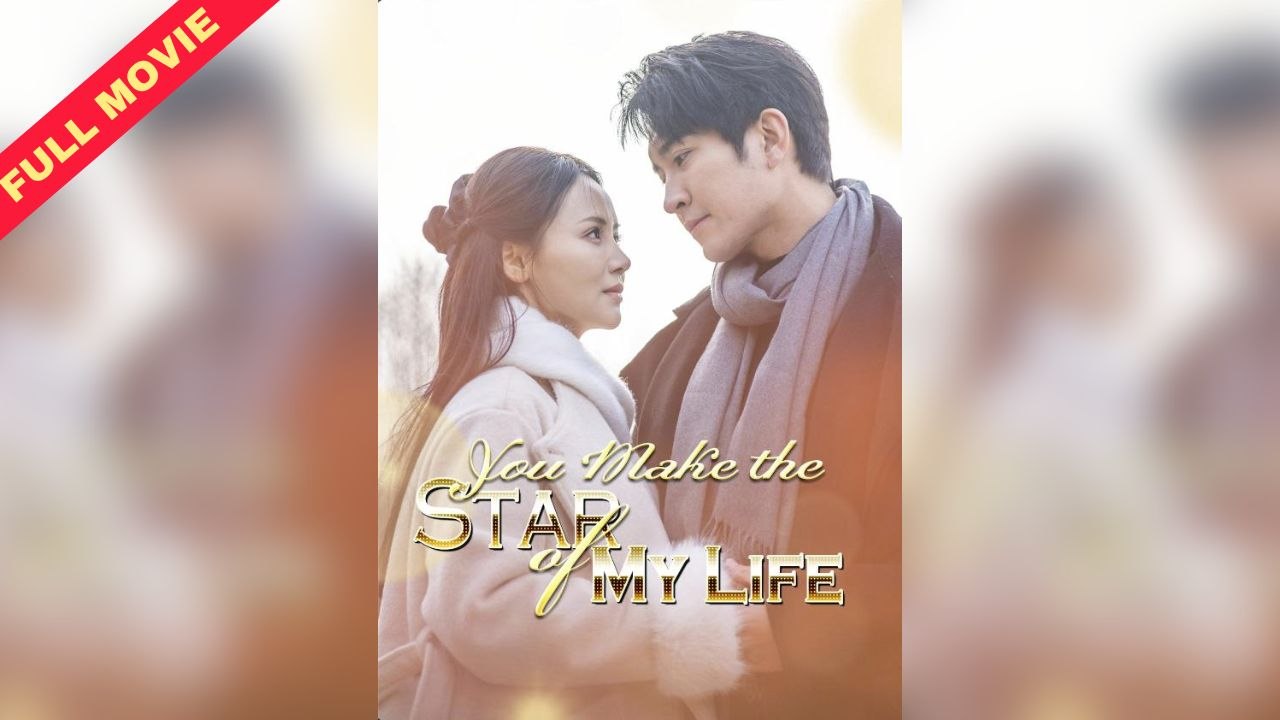 You Make The Star Of My Life [💞FULL MOVIE] - video Dailymotion