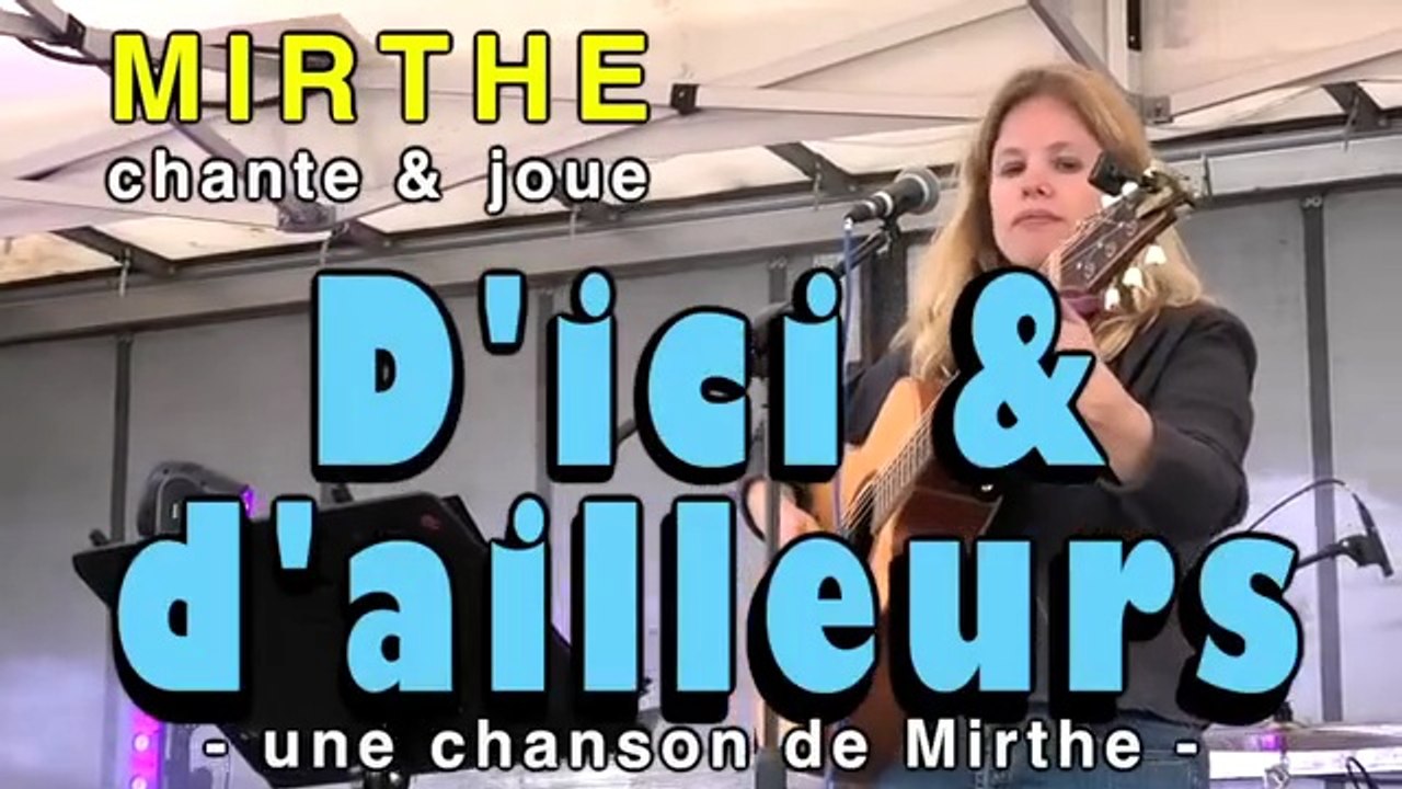 D'ICI & D'AILLEURS par MIRTHE, composition, chant & guitare, festival ...