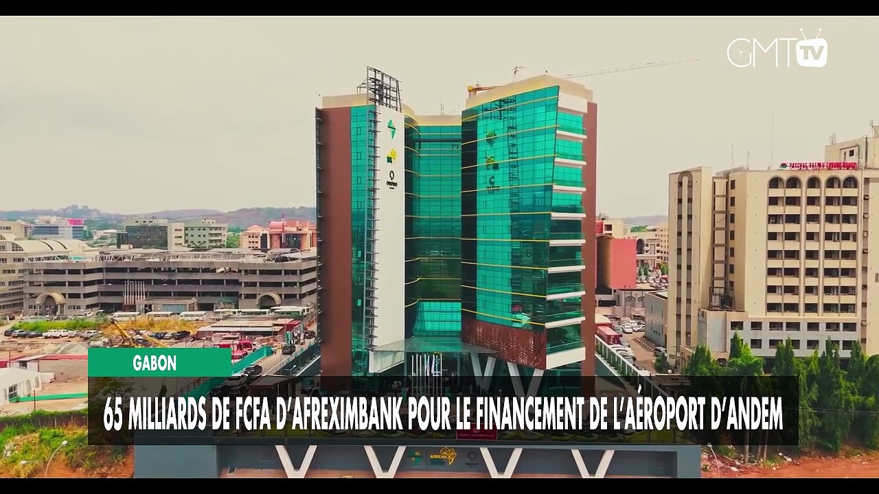 [#Reportage] Gabon : 65 milliards de Fcfa d’Afreximbank pour le ...