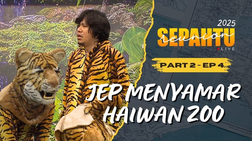 Sepahtu Reunion Live 2025 PART 2 EP 4 | JEP MENYAMAR JADI HAIWAN ZOO ...