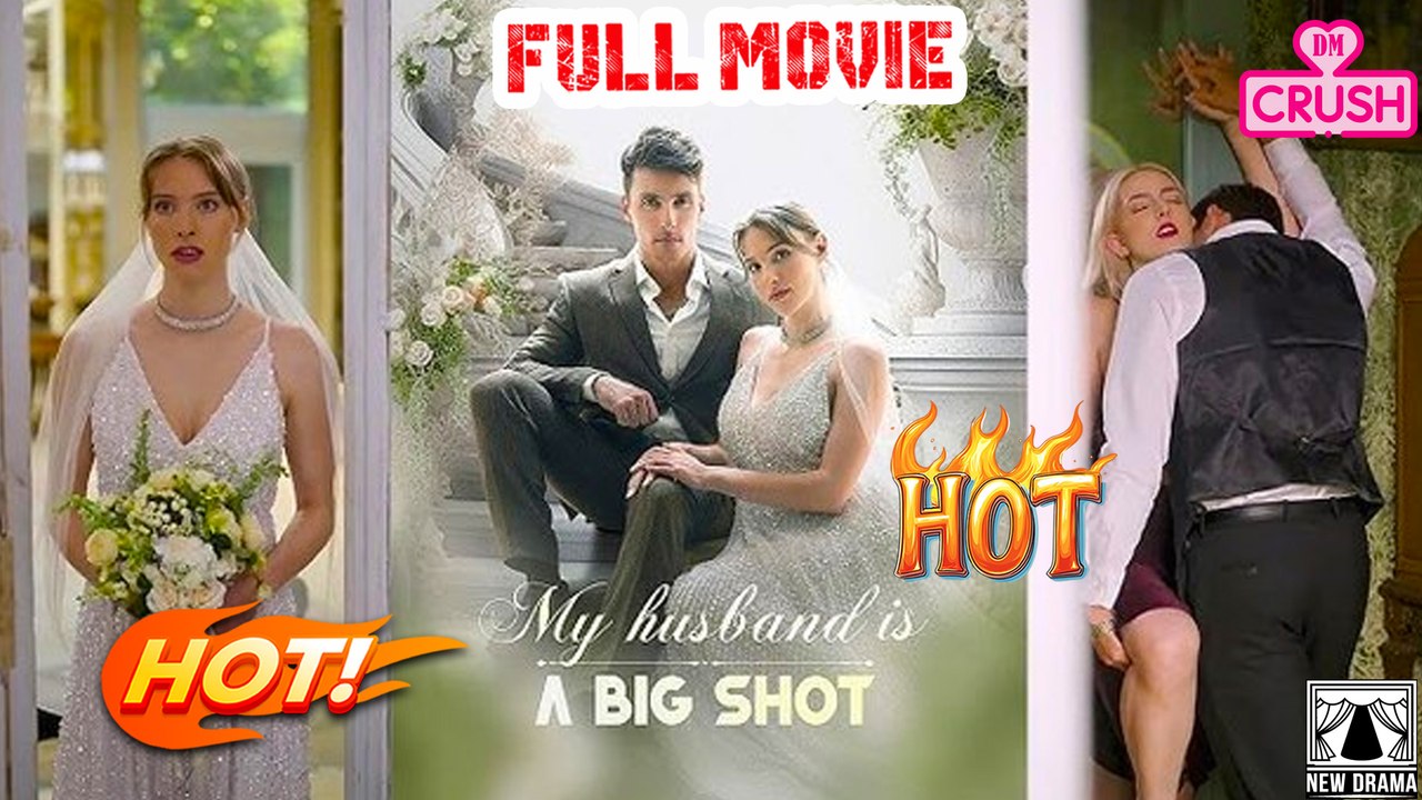 My Husband Is A Big Shot Full Movie - Dramabox - Hot Drama 2025 | Mini ...