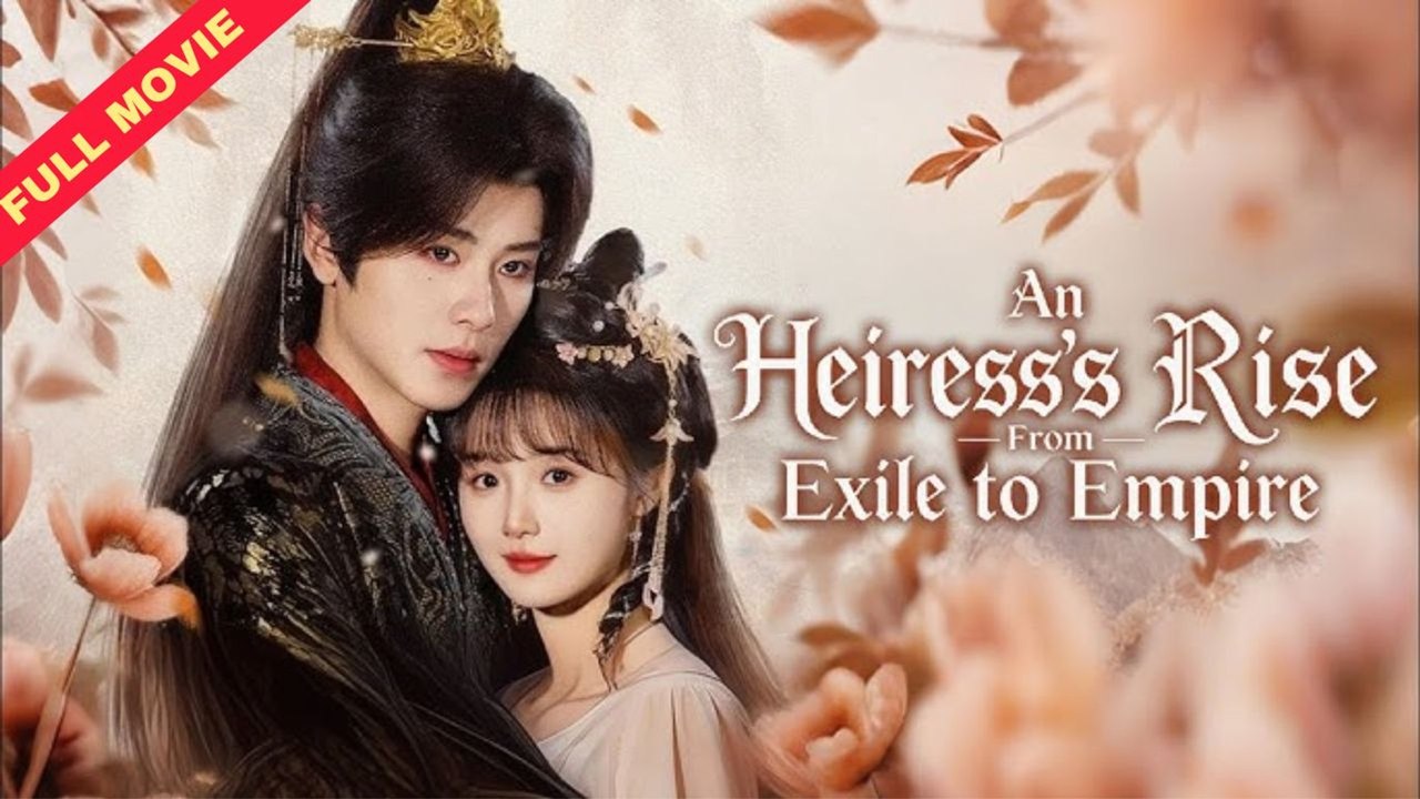 [Completed] An Heiress's Rise—From Exile to Empire Eng Sub - video ...