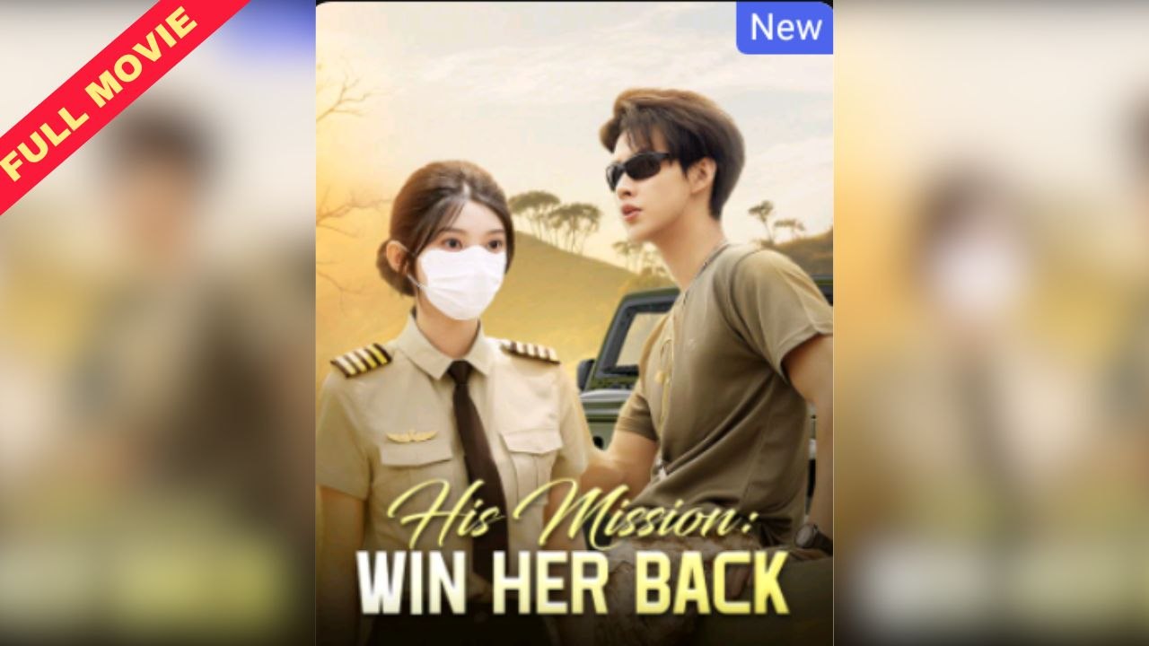 [Eng Sub] His Mission Win Her Back / Commander's Long-Lost Love Full ...