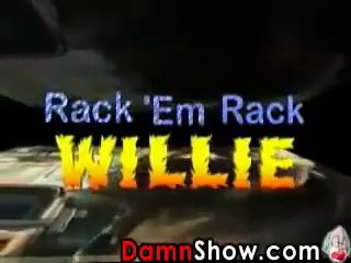 Rack ‘Em Willie by The DAMN! Show / Stankervision - Dailymotion
