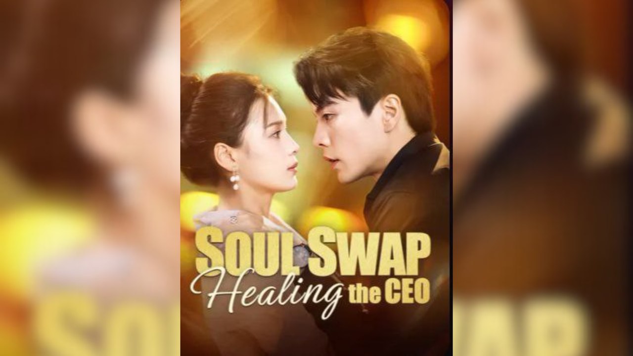 Soul Swap, Healing the CEO Full Movies - video Dailymotion