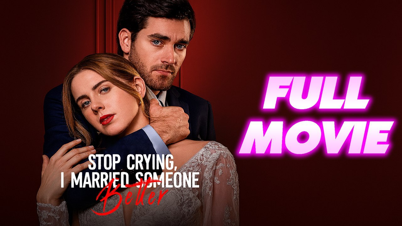 Stop Crying, I Married Someone Better FULL | SHORT DRAMA - video ...
