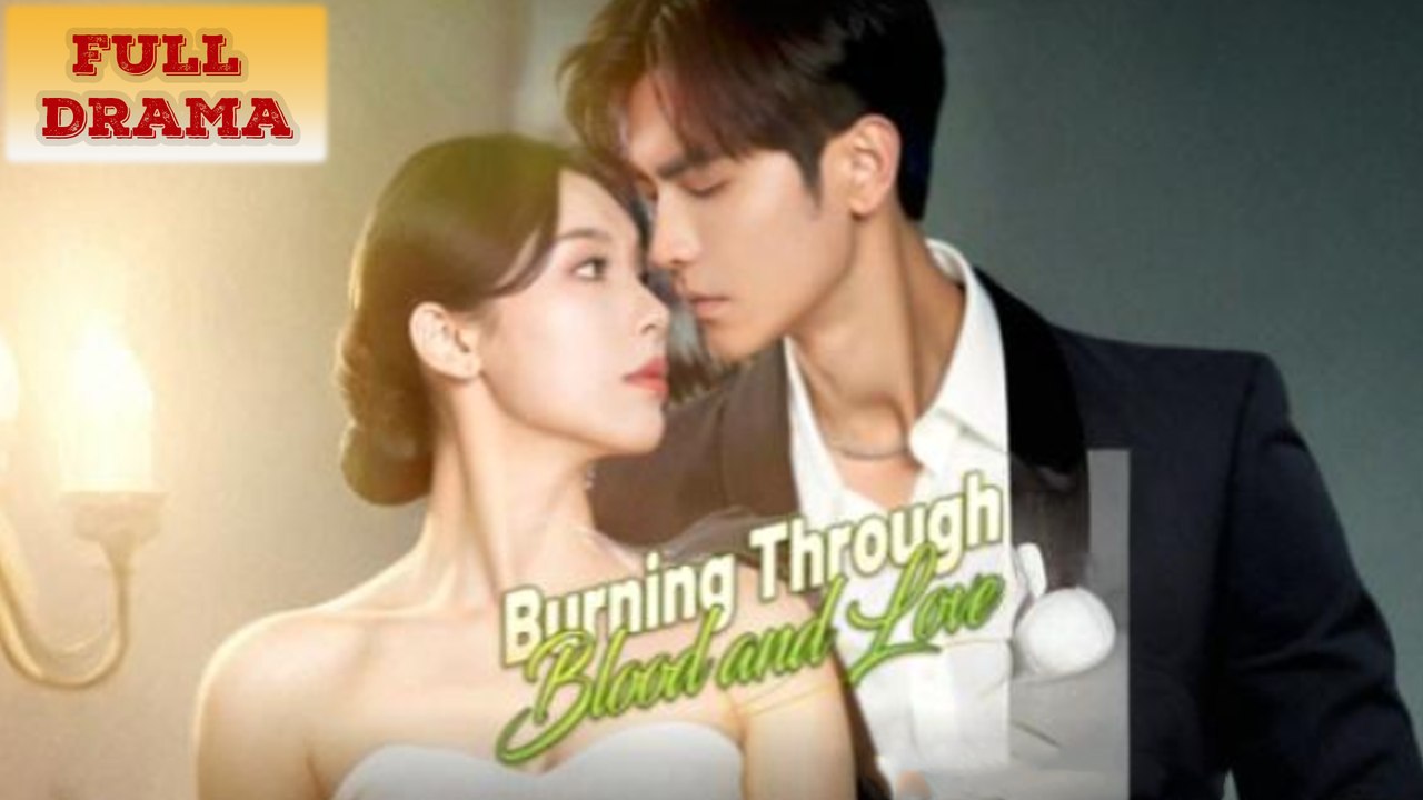 Burning Through Blood and Love Full Episode - video Dailymotion