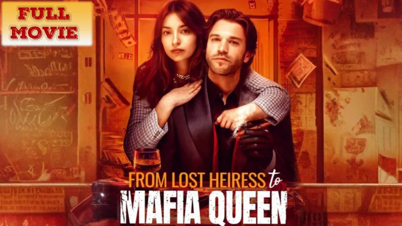 From Lost Heiress To Mafia Queen Full Movie - video Dailymotion