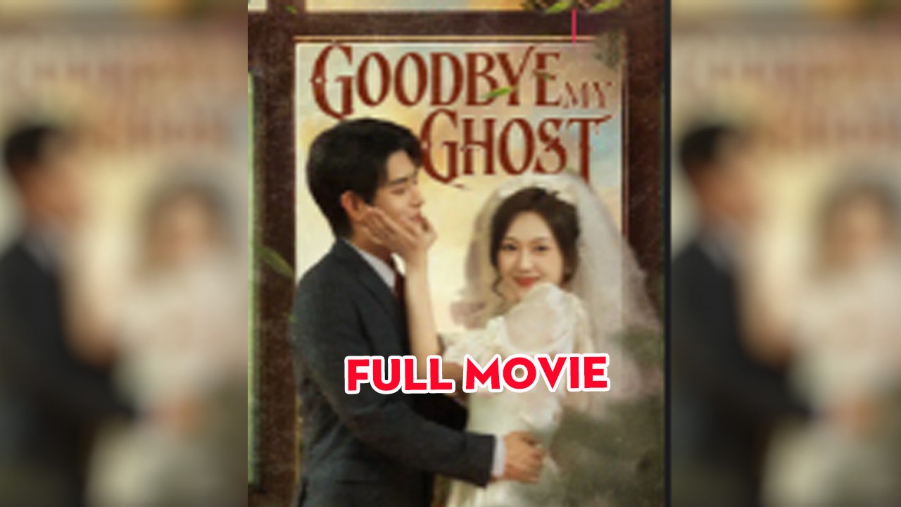 GoodBye My Ghost Full Movie - video Dailymotion