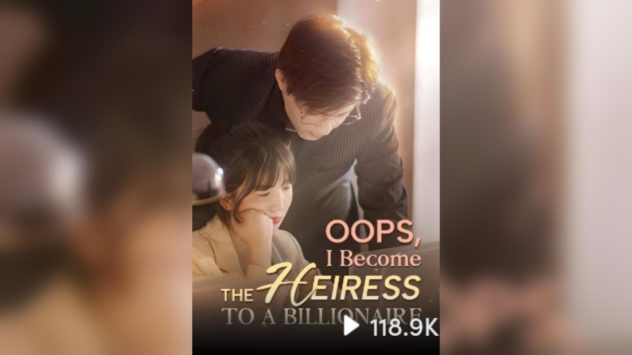 Oops, I Become The Heiress To A Billionaire - video Dailymotion